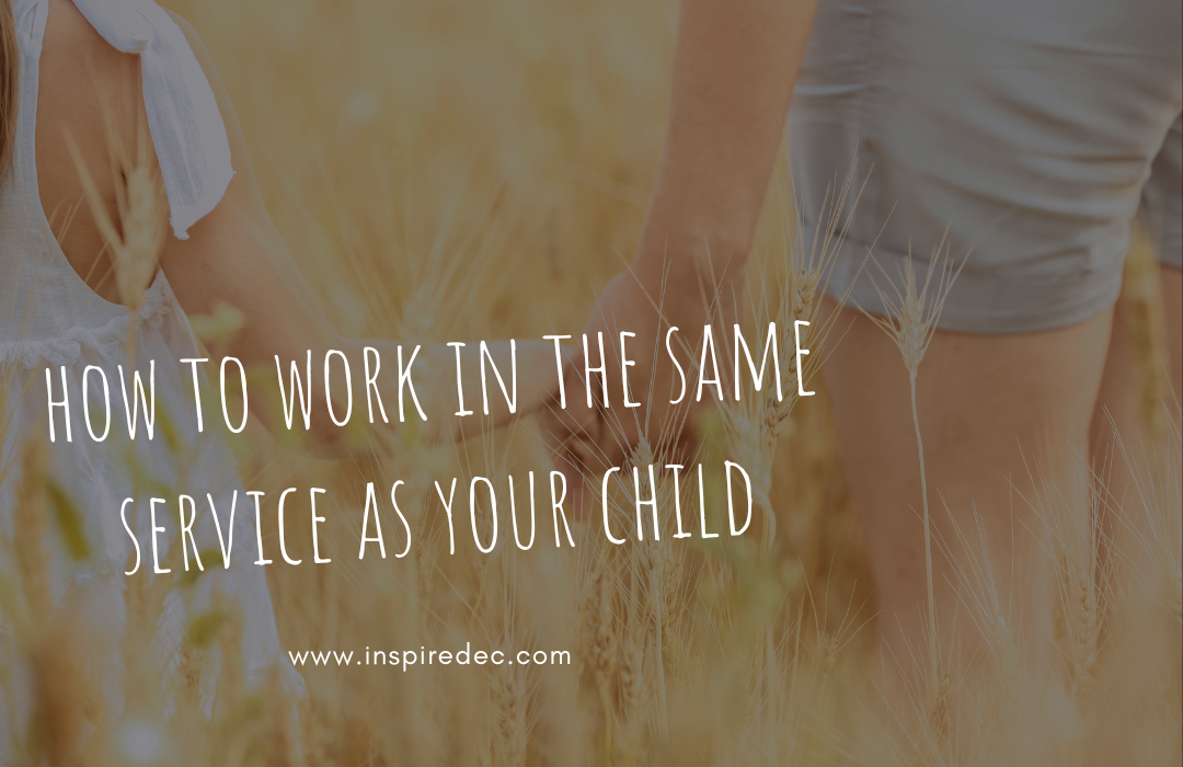 How to Work in the Same Service as Your Child – Inspired EC