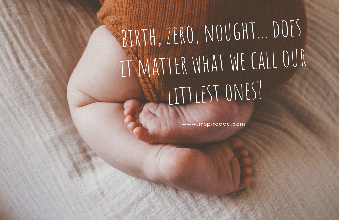 Birth, Zero, Nought... does it matter what we call our littlest ones ...