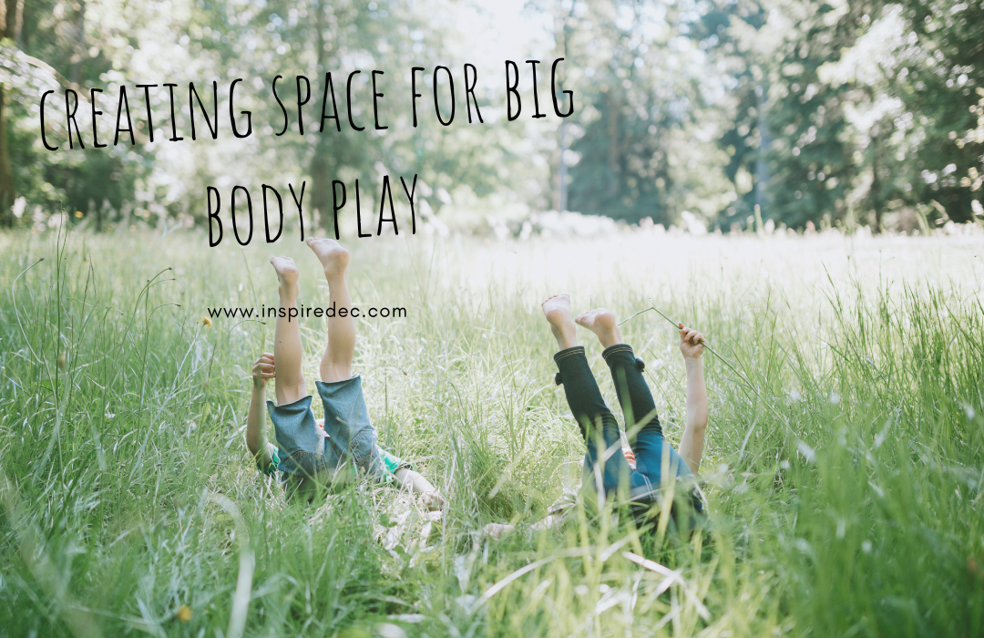 Creating Space for "Big Body" Play – Inspired EC