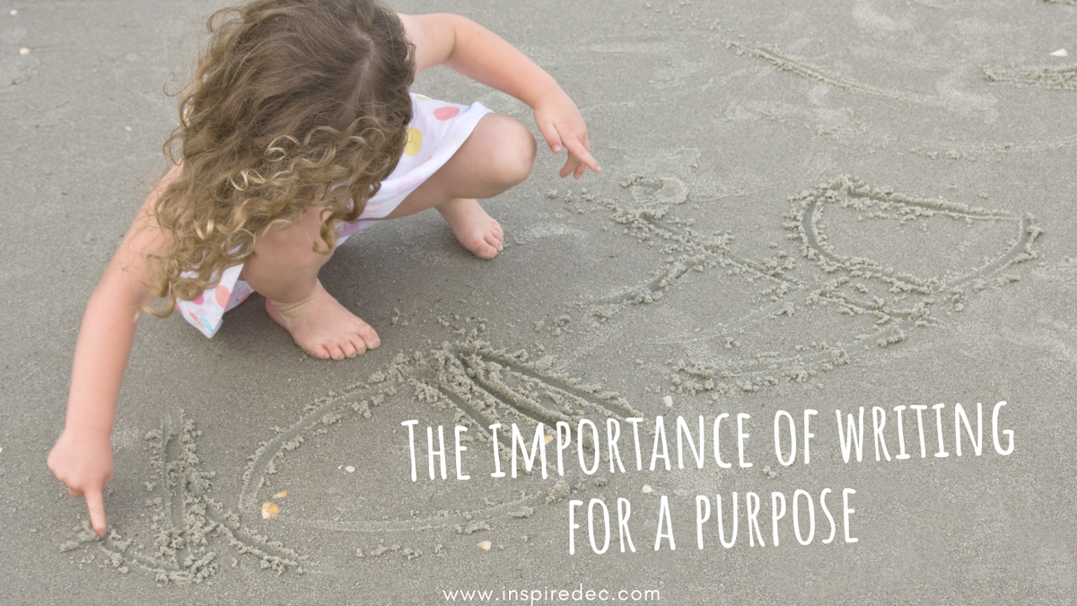 The Importance of Writing for a Purpose – Inspired EC