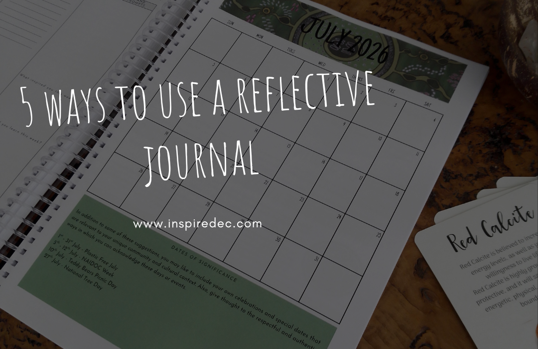 5 Ways To Use a Reflective Journal – Inspired EC
